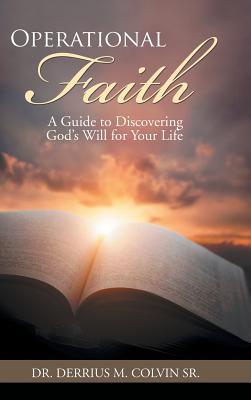 Operational Faith: A Guide to Discovering God's Will for Your Life by ...