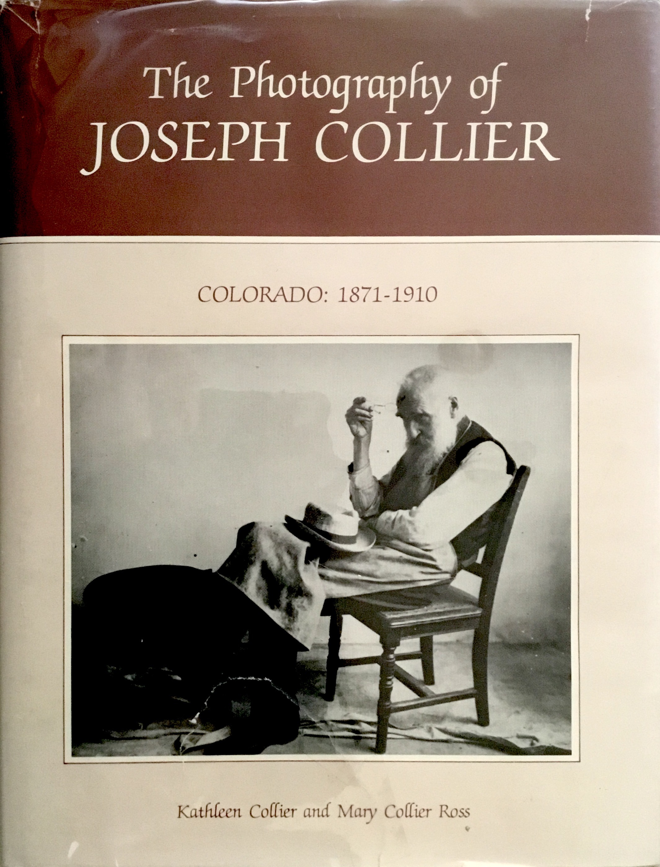 The photography of Joseph Collier, Colorado, 1871-1910 by Kathleen Collier | Goodreads