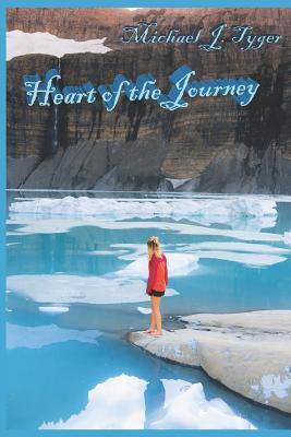 Heart of the Journey by Michael J. Tyger | Goodreads