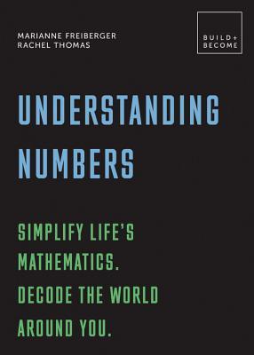 Understanding Numbers: Simplify life's mathematics. Decode the world ...
