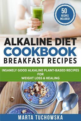 Alkaline Diet Cookbook: Breakfast Recipes: Insanely Good Alkaline Plant ...