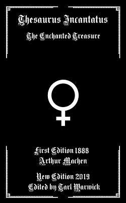 Thesaurus Incantatus: The Enchanted Treasure by Arthur Machen | Goodreads