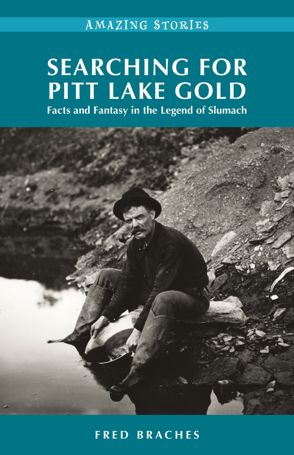 Searching for Pitt Lake Gold: Facts and Fantasy in the Legend of ...