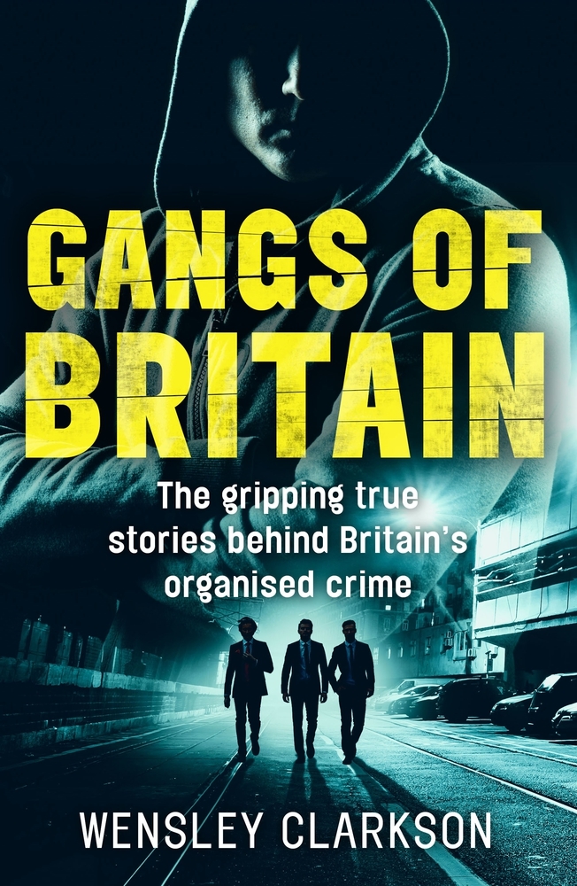 Gangs of Britain: The Faces Who Run British Organised Crime by Wensley ...