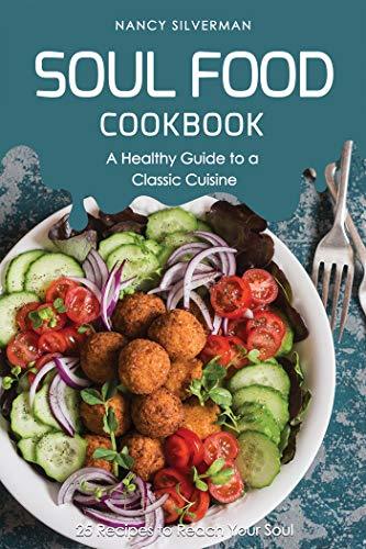 Soul Food Cookbook - A Healthy Guide to a Classic Cuisine: 25 Recipes ...