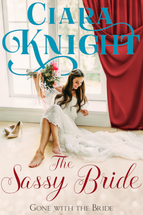 The Sassy Bride (Gone with the Brides, #1) by Ciara Knight | Goodreads