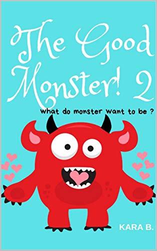 The Good Monster 2 (Monster Books For Kids) by Kara B. | Goodreads
