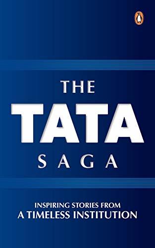 The Tata Saga: Timeless Stories from India’s Largest Business Group by ...