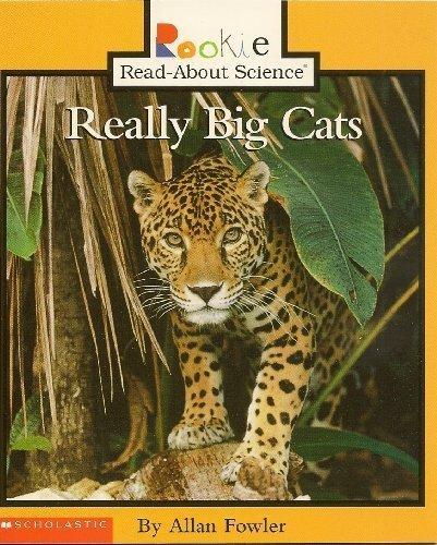 Really Big Cats (Rookie Read-About Science) by Alan Fowler | Goodreads