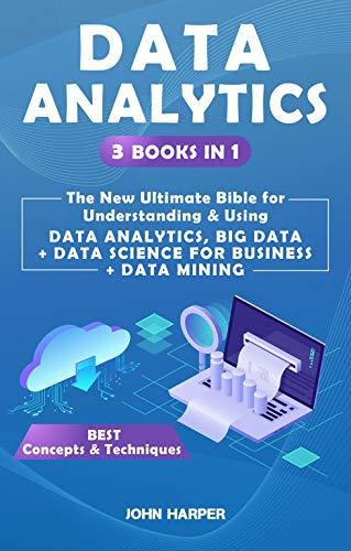 Data Analytics: 3 Books in 1 - The New Ultimate Bible for Understanding ...