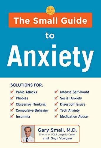 The Small Guide to Anxiety by Gary Small MD | Goodreads