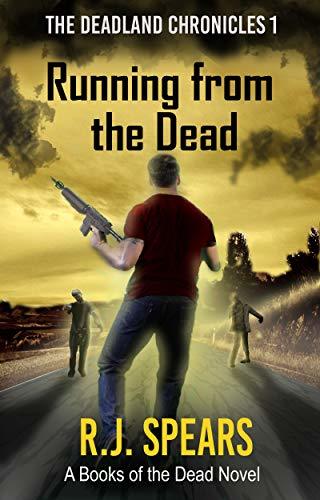 Running from the Dead (The Deadland Chronicles #1) by R.J. Spears ...