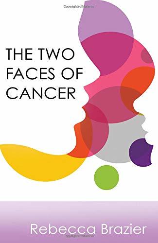 Two Faces of Cancer by Rebecca Brazier | Goodreads