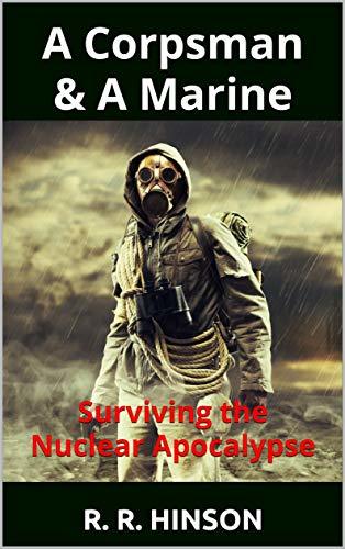 A Corpsman & A Marine: Surviving the Nuclear Apocalypse by R.R. Hinson ...