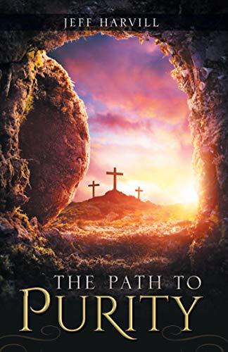 The Path to Purity by Jeff Harvill | Goodreads