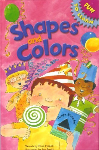 Shapes and Colors (Fun to Learn) by Nina Filipek | Goodreads