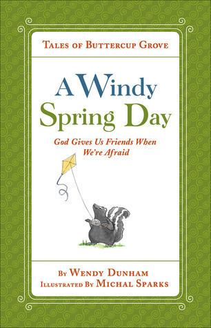 A Windy Spring Day: God Gives Us Friends When We're Afraid by Wendy ...