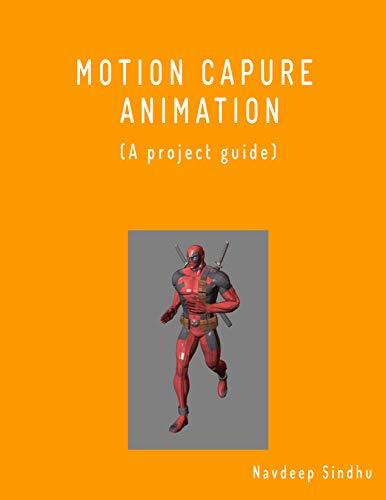 MOTION CAPTURE ANIMATION: A COMPLETE PROJECT GUIDE by NAVDEEP SINDHU ...