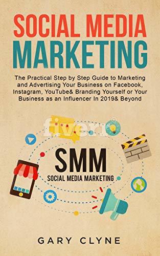 Social Media Marketing: The Practical Step by Step Guide to Marketing ...