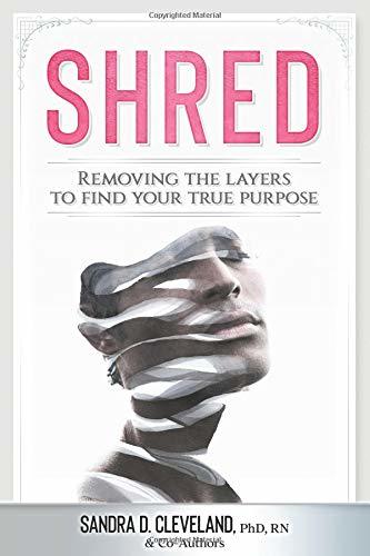SHRED: Removing the Layers to Find Your True Purpose by Dr. Sandra D ...