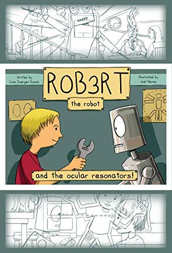 Robert the Robot: and the Ocular Resonators by Lisa Kosnik | Goodreads