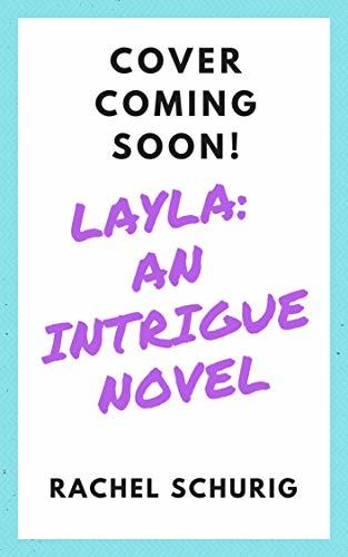 Layla: An Intrigue Novel by Rachel Schurig | Goodreads