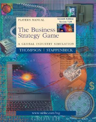 The Business Strategy Game: A Global Industry Simulation—Player's ...