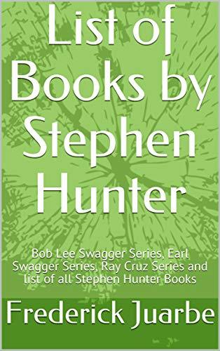 List of Books by Stephen Hunter: Bob Lee Swagger Series, Earl Swagger ...