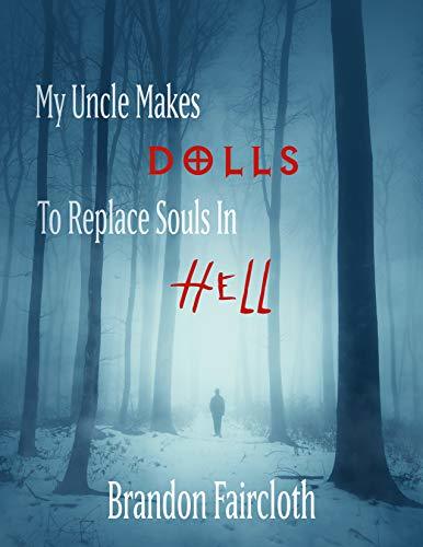 My Uncle Makes Dolls to Replace Souls in Hell by Brandon Faircloth ...