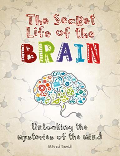 The Secret Life of the Brain by Alfred David | Goodreads