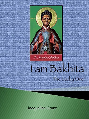 I Am Bakhita: The Lucky One by Jacqueline Grant | Goodreads
