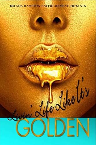 Livin' Life Like It's Golden by Brenda Hampton | Goodreads