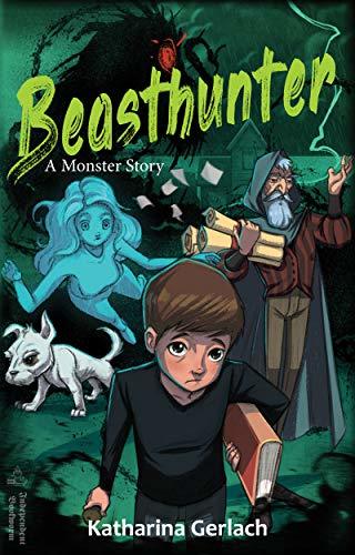 Beasthunter: A Monster Story by Katharina Gerlach | Goodreads