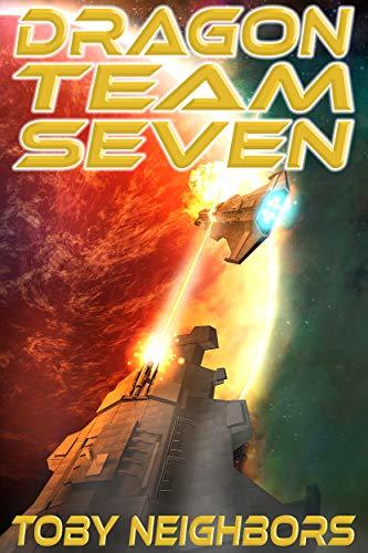 Dragon Team Seven (Dragon Team Seven, #1) by Toby Neighbors | Goodreads