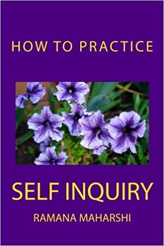 How to Practice Self Inquiry by Ramana Maharshi | Goodreads