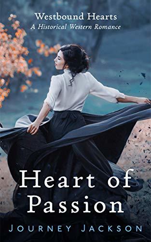 Heart of Passion (Westbound Hearts - Book 3) by Journey Jackson | Goodreads