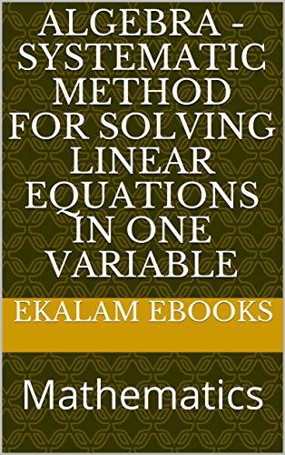 ALGEBRA - Systematic Method for Solving Linear Equations in One ...