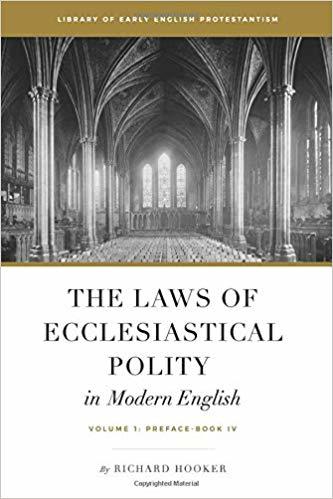The Laws of Ecclesiastical Polity in Modern English, Vol. 1: Preface ...