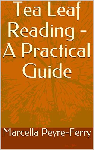Tea Leaf Reading - A Practical Guide by Marcella Peyre-Ferry | Goodreads