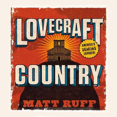 Lovecraft Country by Matt Ruff | Goodreads