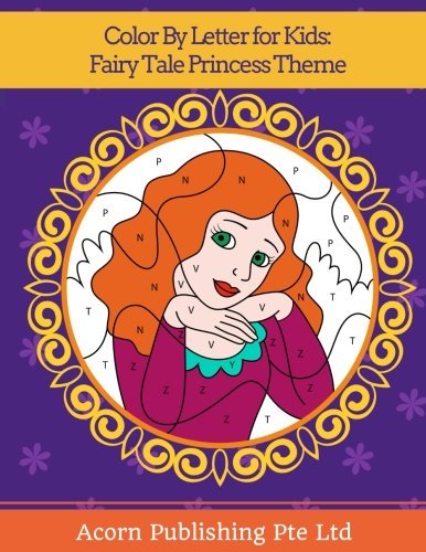 Color By Letter for Kids: Fairy Tale Princess Theme by Acorn Publishing ...