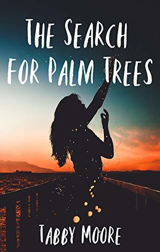 The Search For Palm Trees by Tabby Moore | Goodreads