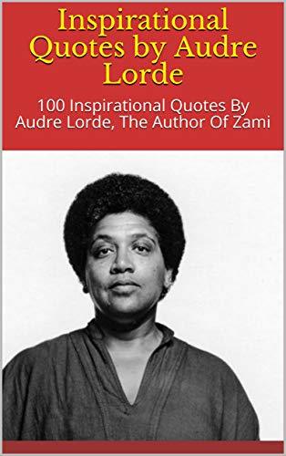 Inspirational Quotes by Audre Lorde: 100 Inspirational Quotes By Audre ...
