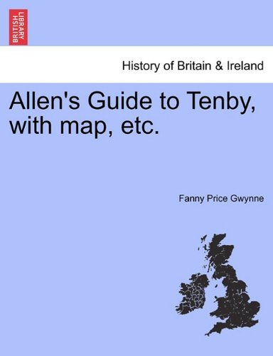 Allen's Guide to Tenby, with Map, Etc. by Fanny Price Gwynne | Goodreads