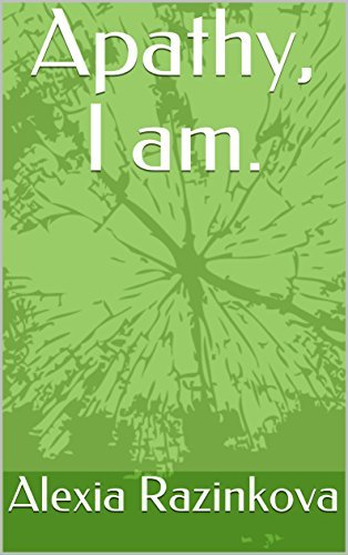 Apathy, I am. by Alexia Razinkova | Goodreads