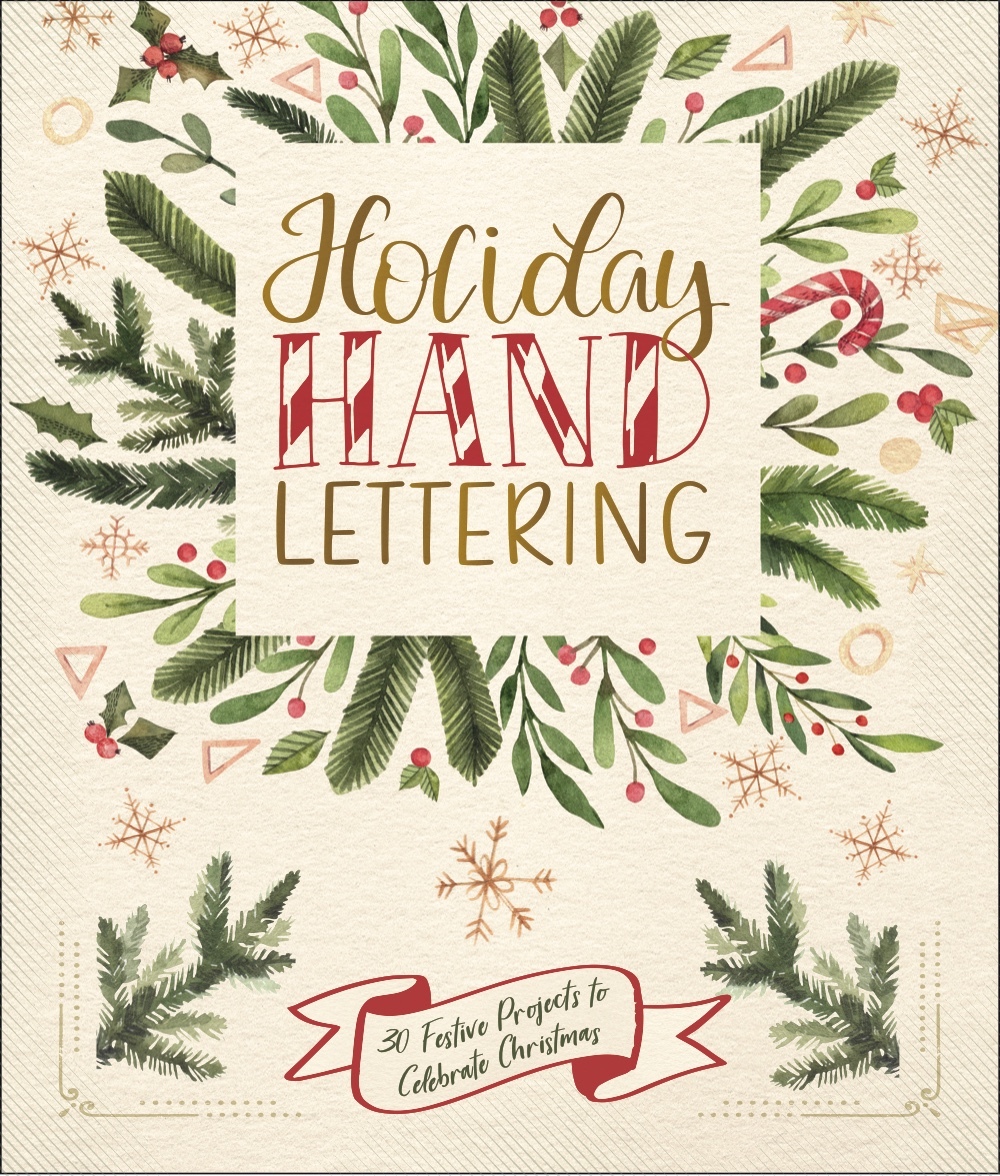 Holiday Hand Lettering: 30 Festive Projects to Celebrate Christmas by ...