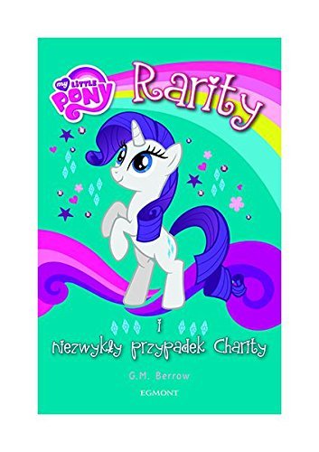 My Little Pony Rarity i niezwykly przypadek Charity by Berrow G M ...
