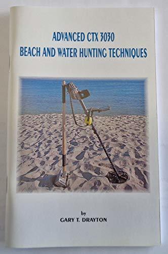 Advanced CTX 3030 Beach and Water Hunting Techniques by Gary T. Drayton ...