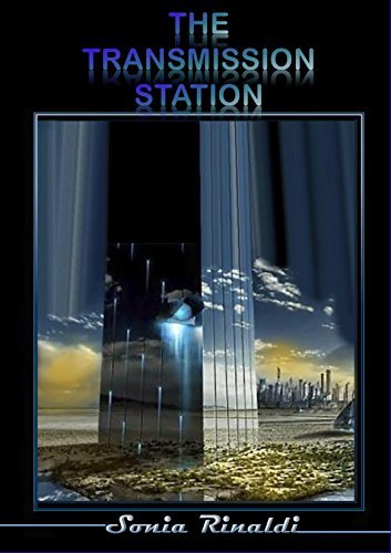 The Transmission Station (E-magazine Book 4) by Sonia Rinaldi | Goodreads