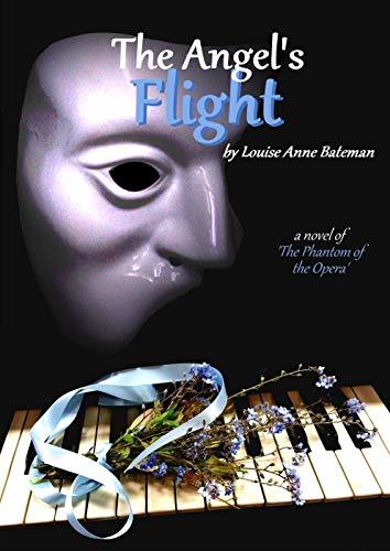 The Angel's Flight: a novel of 'The Phantom of the Opera' by Louise ...